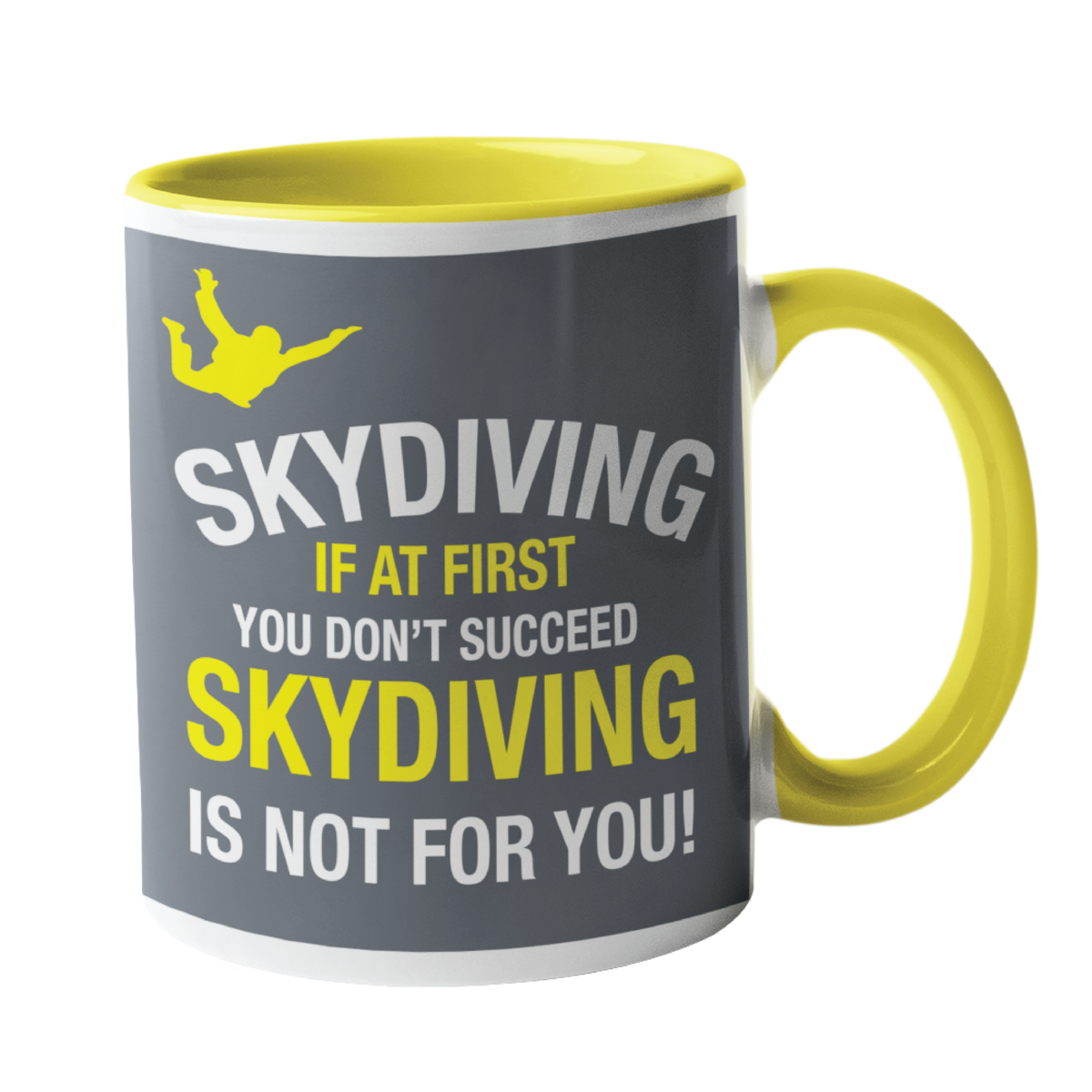 Skydiving, if at first you don't succeed, Skydiving is not for you ...